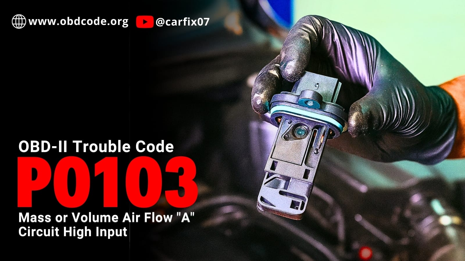 How To Fix P0103? | Mass or Volume Air Flow "A" Circuit High Input - OBD-II Code, Trouble Code ...